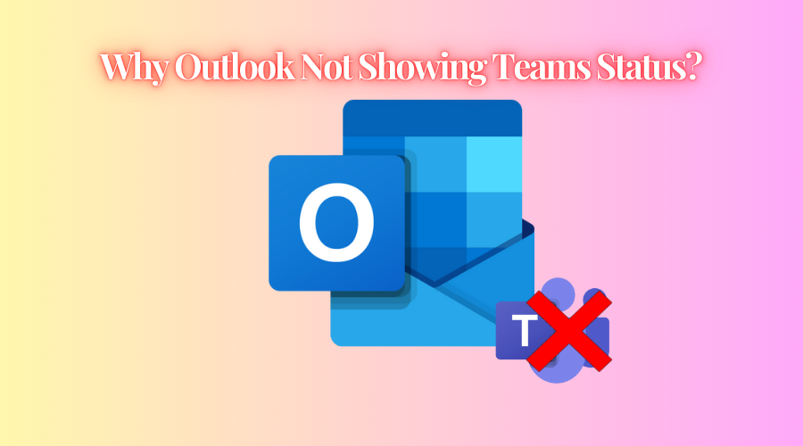 Why Outlook Not Showing Teams Status? - Perfect Solutions Why Outlook Not Showing Teams Status? - Perfect Solutions